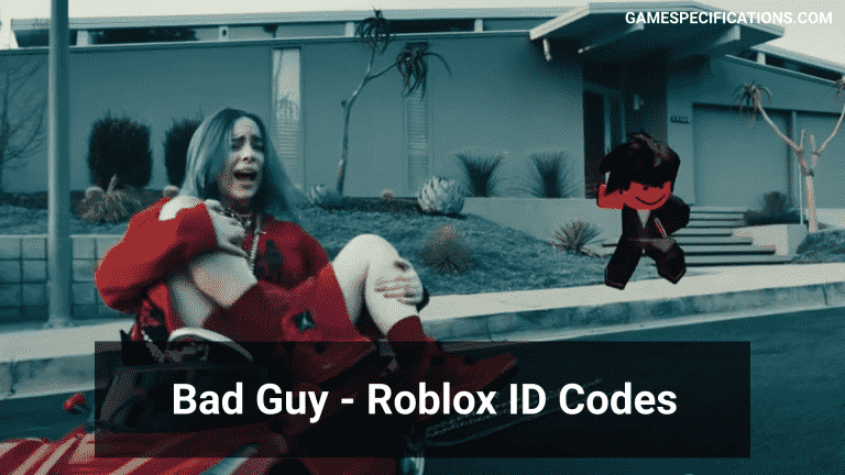 15 Bad Guy Roblox Id Codes Which Are Proven To Work - Game Specifications